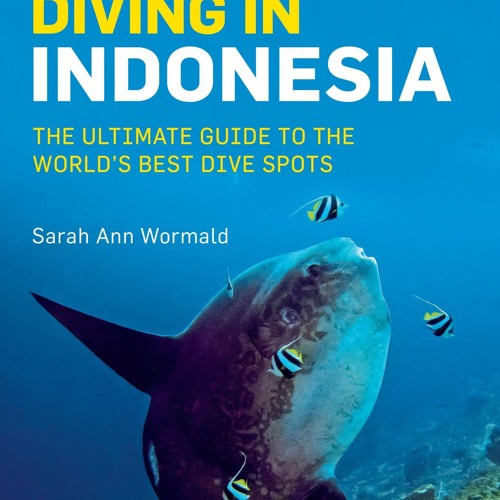 Stream Ebook Diving in Indonesia: The Ultimate Guide to the World's ... Stream Ebook Diving in Indonesia: The Ultimate Guide to the World's ...