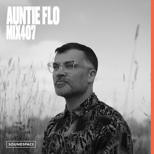 Auntie Flo - Soundspace Mix 407 2025-11-21