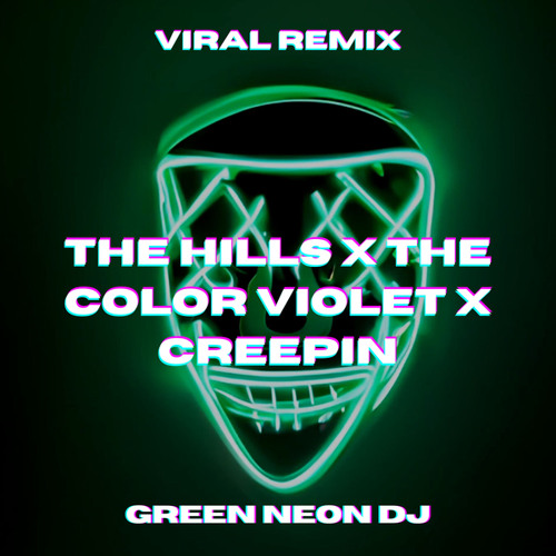 Stream The Hills X The Color Violet X Creepin Tik Tok Remix By