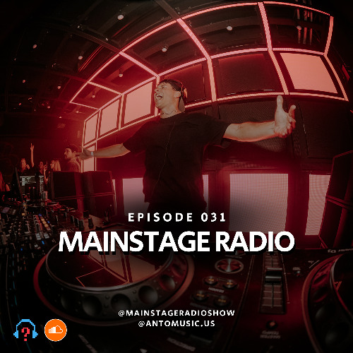 ANTO (US) - Mainstage Radio 031 2025-03-06