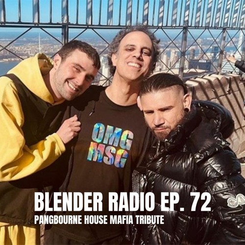 Stream Blender Radio Ep. 72 (Pangbourne House Mafia Tribute Mix) by DJ ...