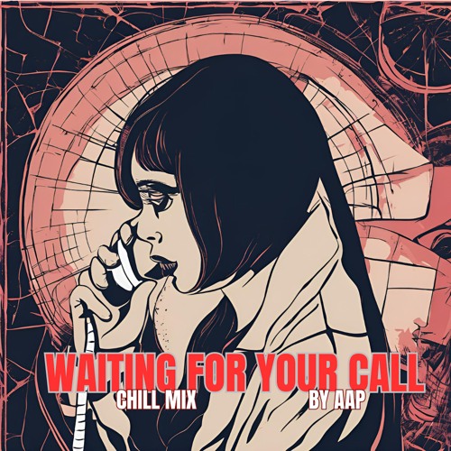 Stream Waiting For Your Call (Chill Mix) by AAP | Listen online for ...