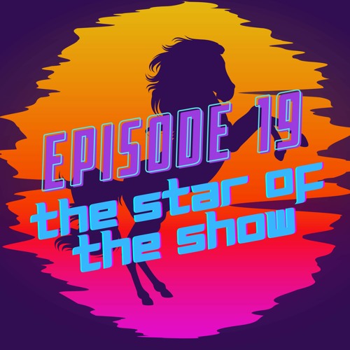 Stream episode Ep 019 The Star of the Show by Slippery Stallions ...