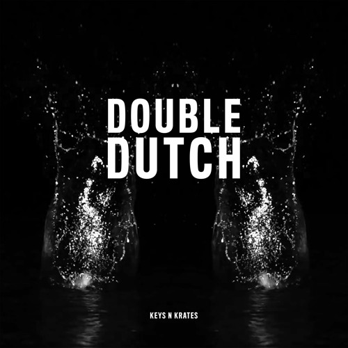 Stream Double Dutch by Keys N Krates | Listen online for free on SoundCloud