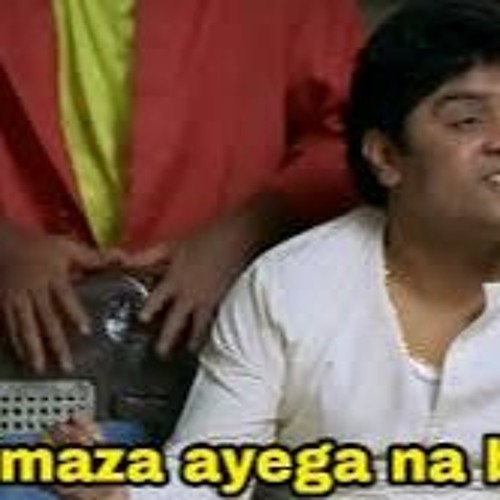 Stream Abhi Maza Aayega na Bhidu: How to Use This Hilarious Meme with ... Stream Abhi Maza Aayega na Bhidu: How to Use This Hilarious Meme with ...