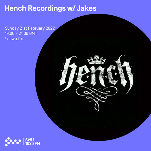 Stream Hench Recordings w/ Jakes 20TH FEB 2022 by SWU.FM | Listen ...