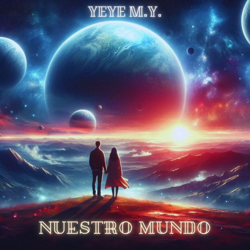 Stream Nuestro Mundo by Yeye M.Y. | Listen online for free on SoundCloud