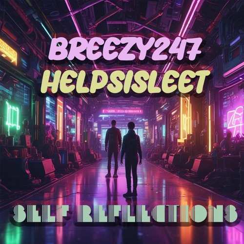 Stream BREEZY247 + HELPSISLEET - SELF REFLECTIONS [FUNKY HOUSE] 2024 by ...