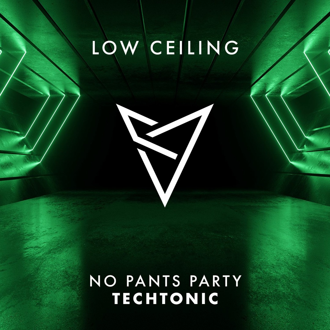 Stream No Pants Party - TECHTONIC by LOW CEILING | Listen online for ...