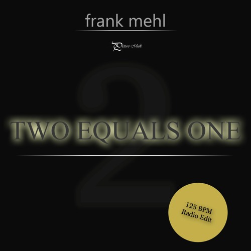 Stream Two Equals One by Frank Mehl | Listen online for free on SoundCloud