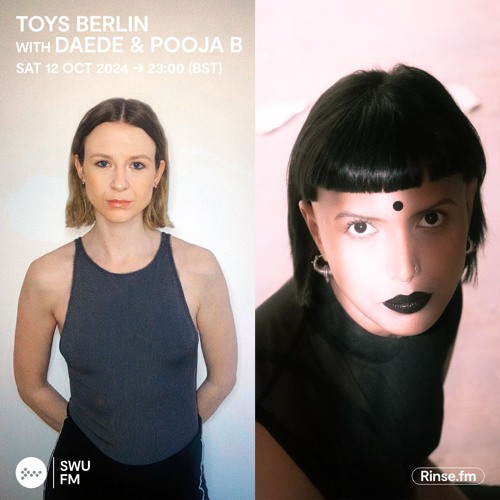 Stream TOYS Berlin with DAEDE & Pooja B - 12 October 2024 by SWU.FM | Listen online for free on ...