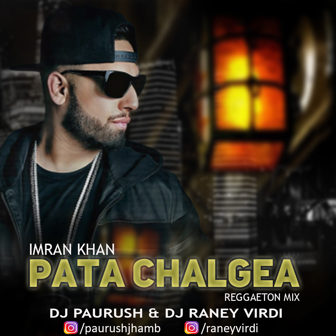Stream Pata Chalgea - Imran Khan (DJ Paurush X Raney Virdi Reggaeton ...