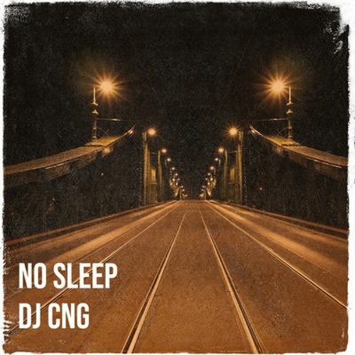 Stream DJ CNG - No Sleep by CENGİZ ÜNSAL ( DJ CNG ) | Listen online for ...