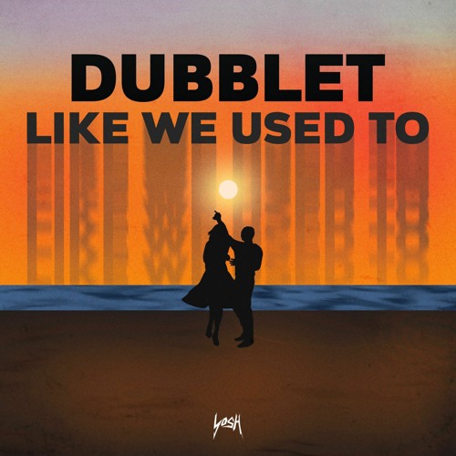 Stream Dubblet Like We Used To By Yosh Bass Listen Online For Free