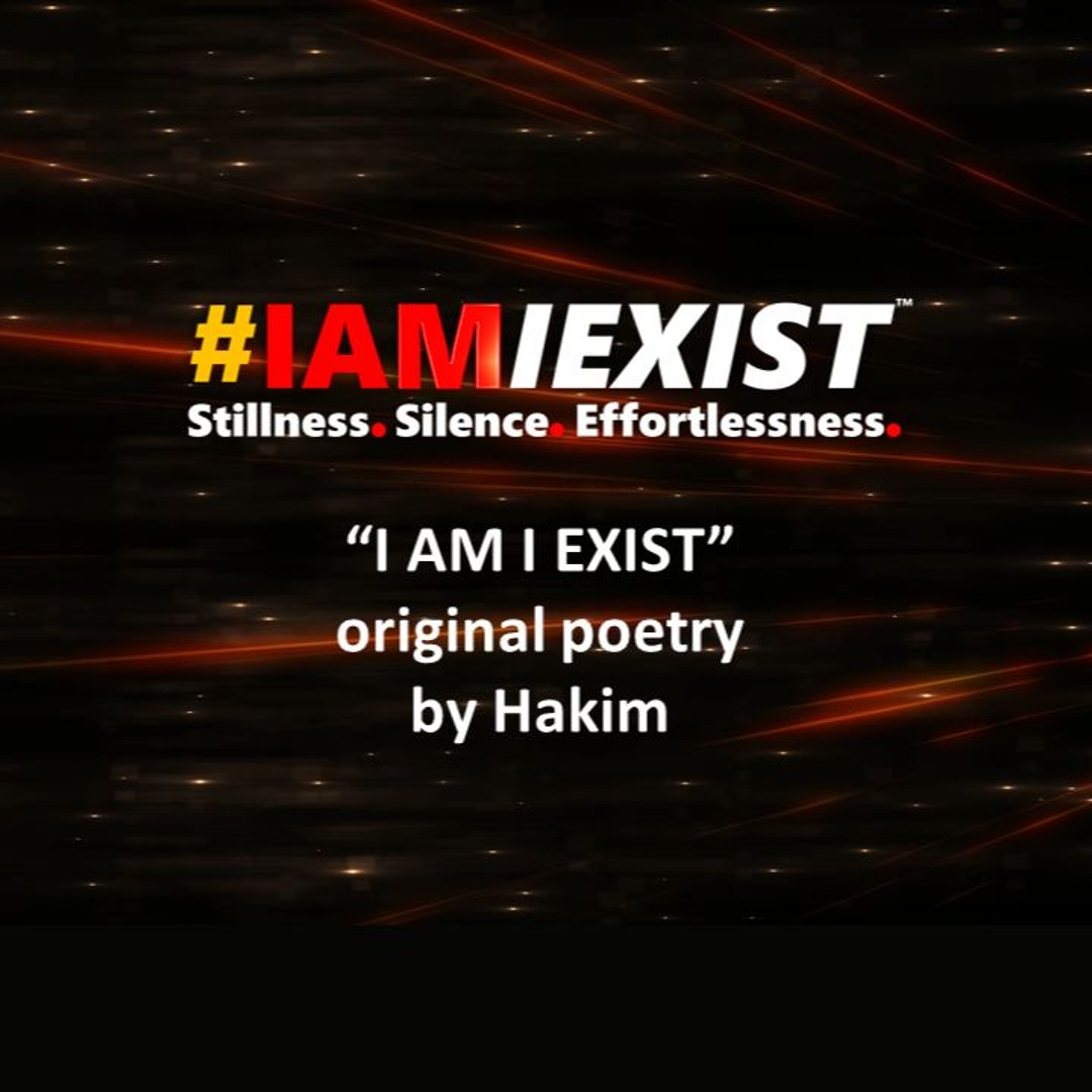 Stream I AM I EXIST original poetry by Hakim by ELIJAH HAKIM-ADONIJAH ...