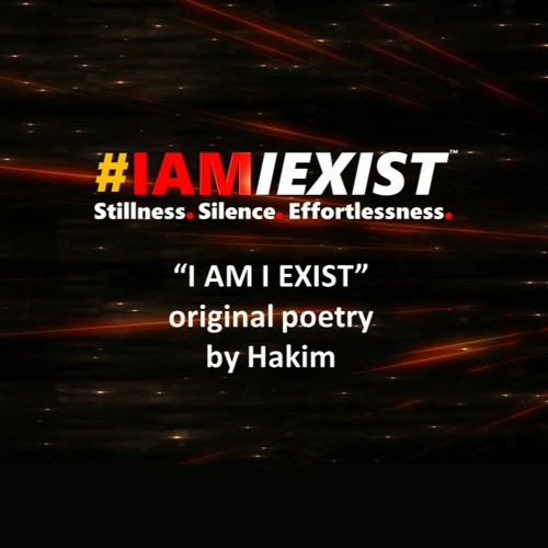 Stream I AM I EXIST original poetry by Hakim by ELIJAH HAKIM-ADONIJAH ...