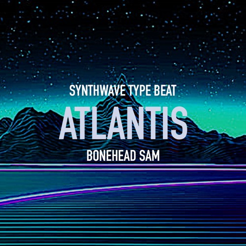 Stream [FREE] SYNTHWAVE X RAP TYPE BEAT - "ATLANTIS" - (PROD. BONEHEAD ...
