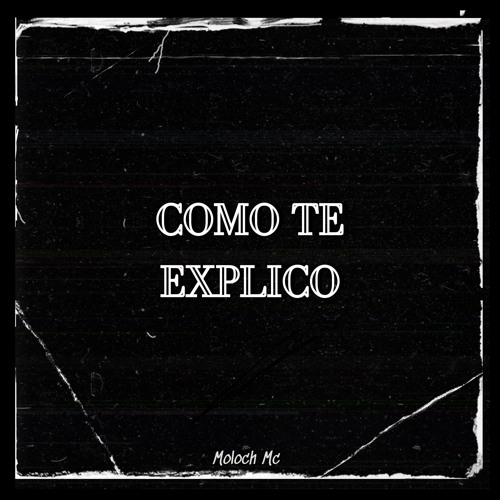 Stream Como Te Explico by Moloch Mc | Listen online for free on SoundCloud