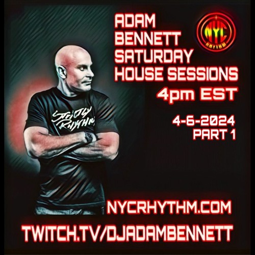 Stream ADAM BENNETT - SATURDAY HOUSE SESSIONS 4-6-2024 PART 1 by DJ ADAM BENNETT | Listen online ...