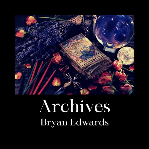 Stream Archives (Remastered) by Bryan Edwards | Listen online for free ...