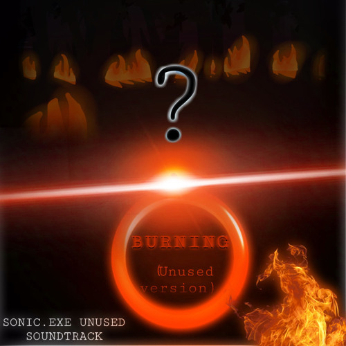 Stream Sonic.EXE Unused SoundTrack - BURNING (Unused Ver.) by K1D NAM3D ...