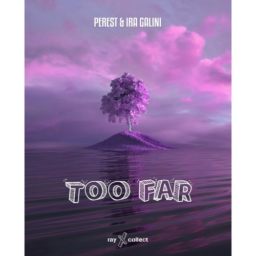 Stream Perest & Ira Galini - Too Far by Ray Collect Records | Listen ...