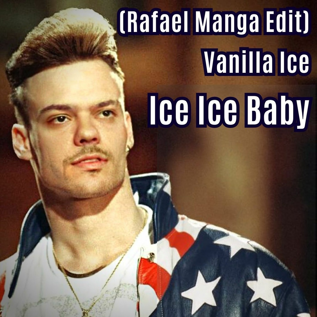 Stream Vanilla Ice - Ice Ice Baby (Rafael Manga Edit) by Rafael Manga ...