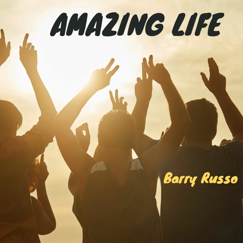 Stream Amazing Life by Barry Russo | Listen online for free on SoundCloud