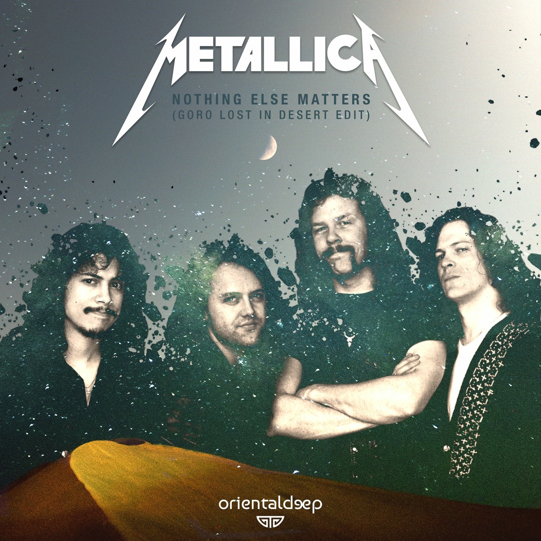 Stream Metallica - Nothing Else Matters (Goro Lost in Desert Edit) FREE ...
