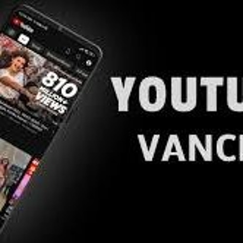 Stream YouTube Vanced APK New Version Download: Features, Benefits, and ... Stream YouTube Vanced APK New Version Download: Features, Benefits, and ...