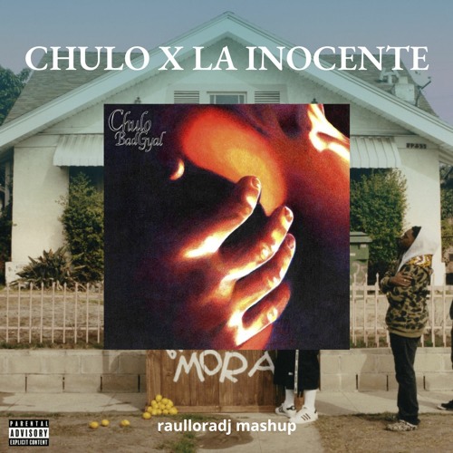 Stream Chulo x La inocente (raulloradj mashup) Bad Gyal ft Feid & Mora ...