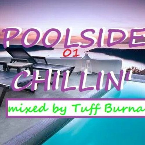 Stream POOLSIDE CHILLIN' (free download mix) by DJ Tuff Burna | Listen ...