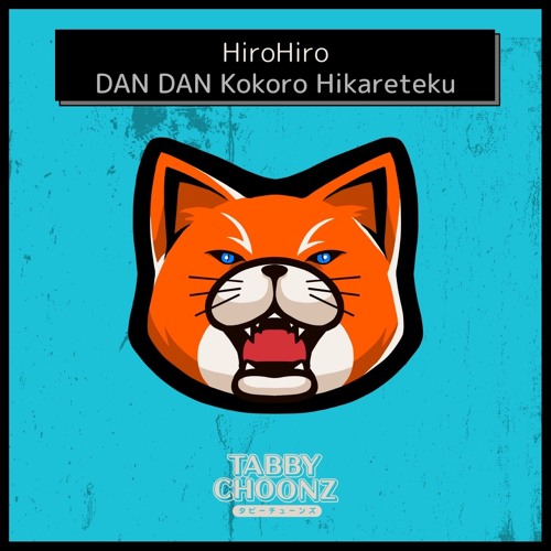 Hirohiro Dan Dan Kokoro Hikareteku By Tabby Choonz Free Download On 6432