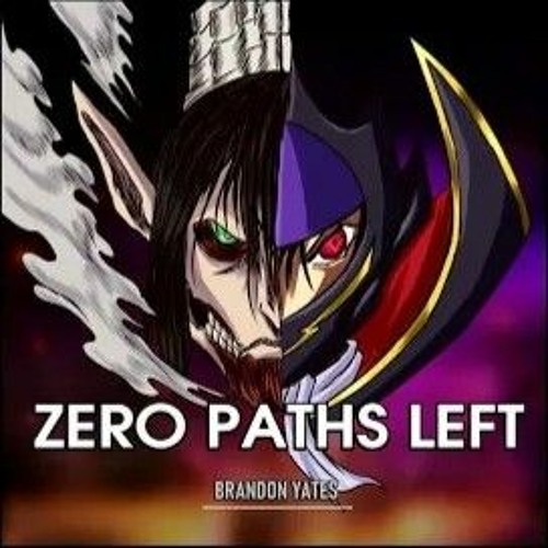 Stream Zero Paths Left - Vocal Version (Eren Yeager vs Lelouch) [Attack ...