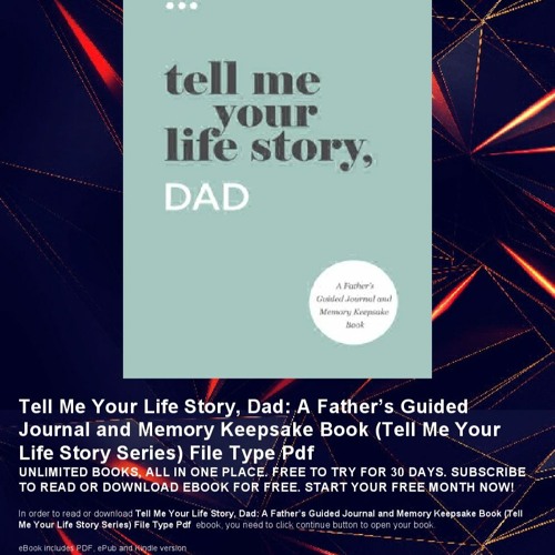 Stream HOW TO READ Tell Me Your Life Story, Dad: A Father’s Guided ...