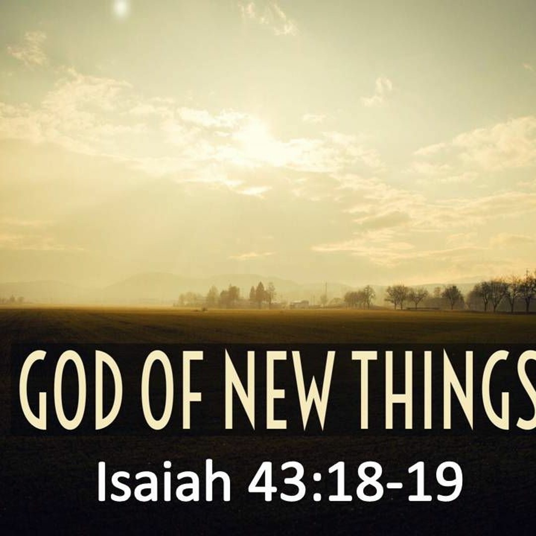 Stream God Of New Things Isaiah 43:18-19 by J. Bradley Hendrix | Listen ...