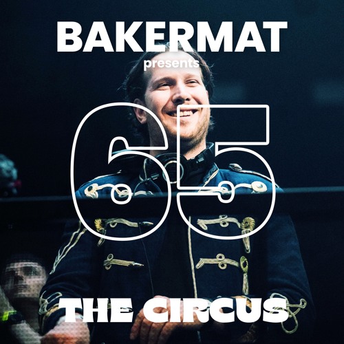 Stream Bakermat presents The Circus Show #65 by Bakermat | Listen ...