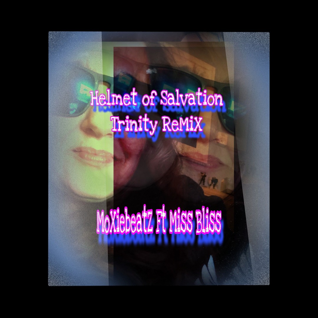 Stream Helmet of Salvation Trinity ReMiX MoXiebeatZ Ft Miss Bliss by ...