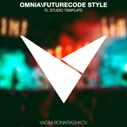 Stream Vadim Bonkrashkov - Omnia & Futurecode (FL Studio Template) by Myloops | Listen online ...