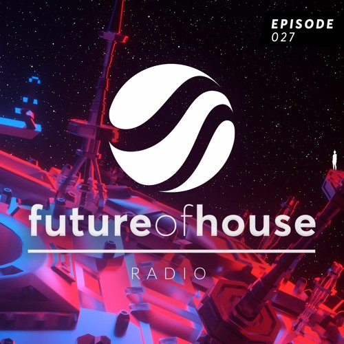 FUTURE HOUSE MUSIC - Future Of House Radio 027 2022-11-09