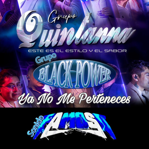 Stream Grupo Quintanna ft Grupo Black Power (Ya No Me Perteneces) by ...