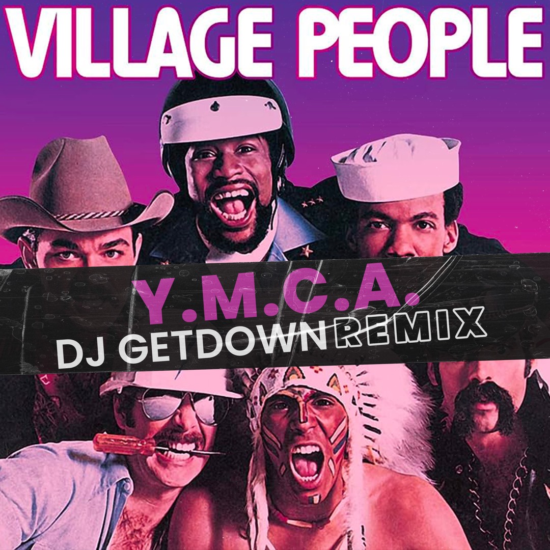 Stream Village People - Y.M.C.A. (DJ Getdown Remix) by DJ GETDOWN ...
