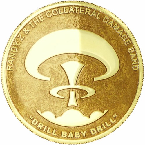 Stream Drill Baby Drill! by Randy Z. and The Collateral Damage Band ...