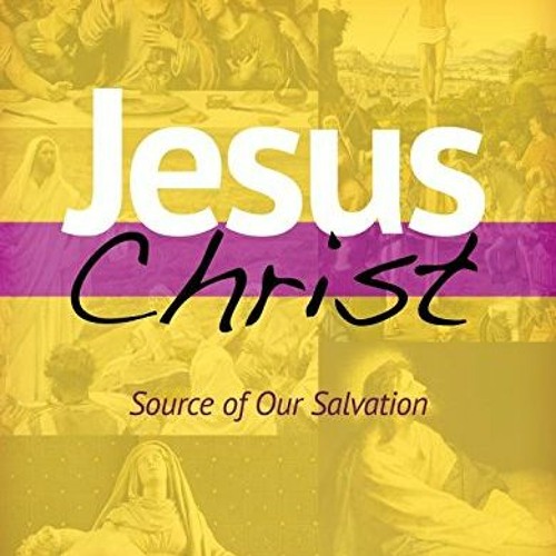 Stream !) Jesus Christ, Source of Our Salvation, Encountering Jesus ... Stream !) Jesus Christ, Source of Our Salvation, Encountering Jesus ...