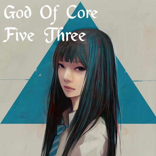 Stream God Of Core - Five Three by God Of Core | Listen online for free ...