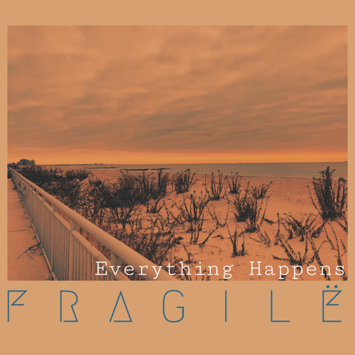 Stream Fragilë - Everything Happens by Fragilë | Listen online for free ...