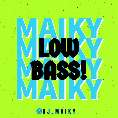 Stream LOW BASS! by DJ MAIKY | Listen online for free on SoundCloud