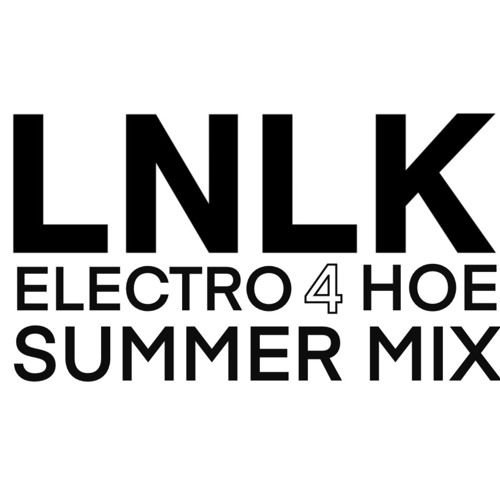 Stream LNLK- ELECTRO HOE 4 SUMMER MIX by LNLK | Listen online for free ...