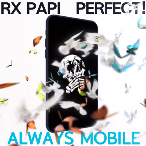Stream PERFECT! | Listen to Rx Papi X PERFECT! - Always Mobile playlist ...