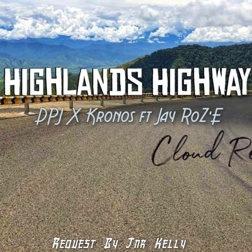 Stream Highland Way DPJ X Kronos ft Jay Roz'e_(Cloud Remix).mp3 by Dj Cloud | Mangi Lo Lae ...